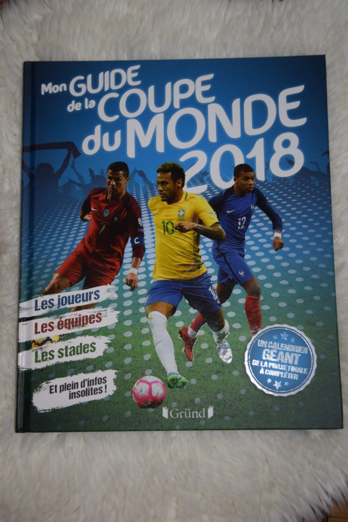 Mon guide de la coupe du monde 2018. Un livre idéal pour les passionnés ...